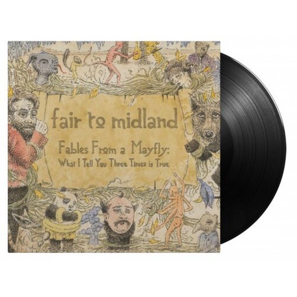 Fair to Midland - Fables From A Mayfly: What I Tell You Three Times Is ... Fair to Midland - Fables From A Mayfly: What I Tell You Three Times Is ...